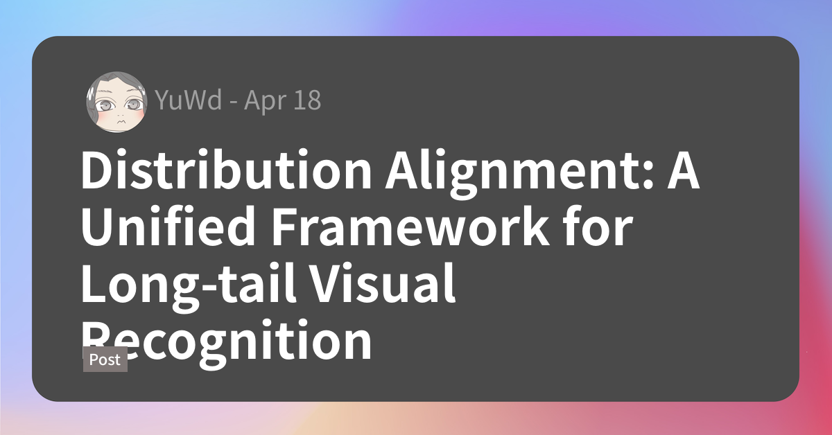 Distribution Alignment: A Unified Framework for Long-tail Visual Recognition – 行李の底に収めたり[YuWd]